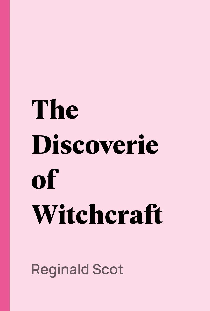 Scot Discoverie Of Witchcraft