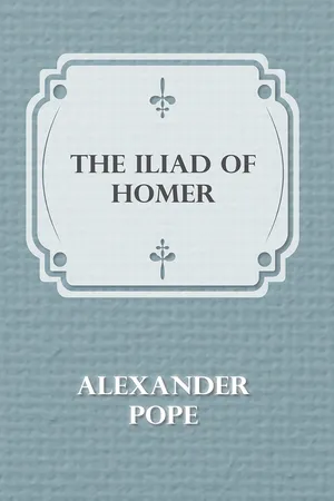 [PDF] The Iliad of Homer by Alexander Pope | 9781445503196, 9781473374928