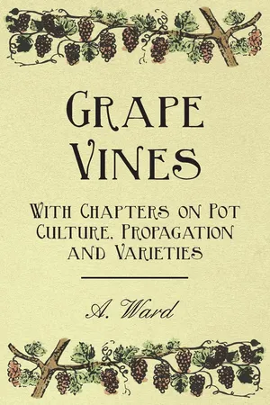 [PDF] Grape Vines - With Chapters on Pot Culture, Propagation and ...