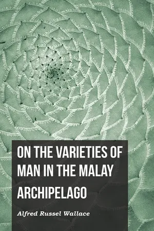 [PDF] On the Varieties of Man in the Malay Archipelago by Alfred Russel ...
