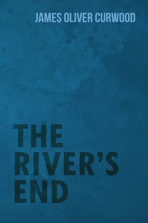 [PDF] The River's End by James Oliver Curwood | 9781473325746 ...