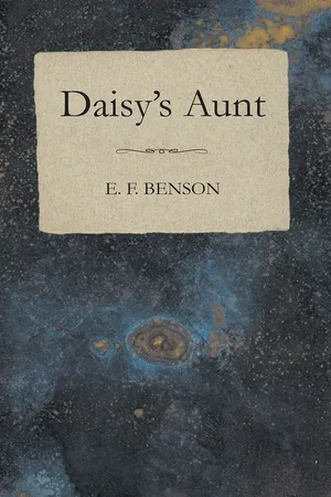 [PDF] Daisy's Aunt by E. F. Benson | 9781473317376, 9781473372900