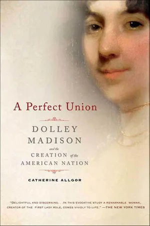 [PDF] A Perfect Union by Catherine Allgor | 9780805073270, 9781429900003