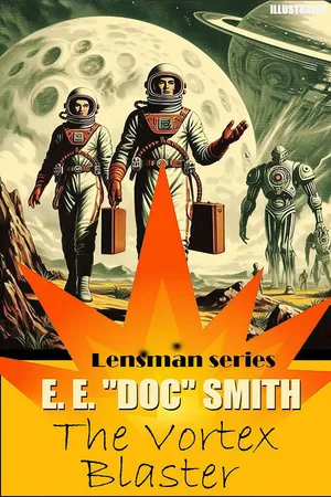 [PDF] The Vortex Blaster. Lensman series. Illustrated by E. E. "Doc ...