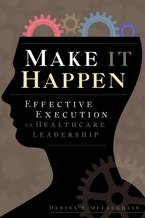 [PDF] Make It Happen: Effective Execution in Healthcare Leadership by Daniel B McLaughlin ...
