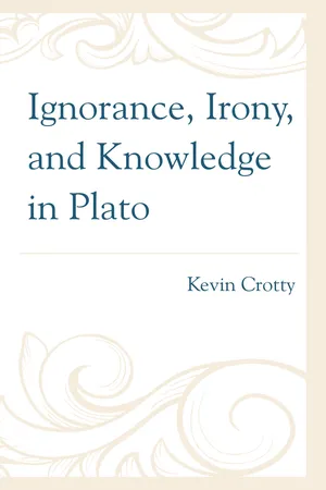 [PDF] Ignorance, Irony, and Knowledge in Plato by Kevin Crotty | 9781978779068