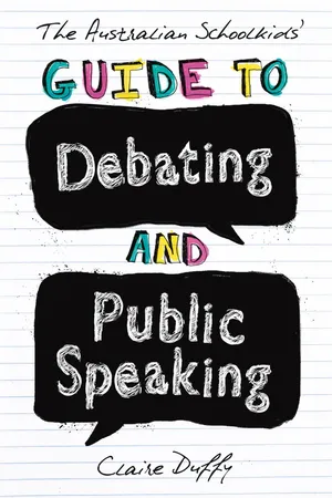 [PDF] The Australian Schoolkids' Guide to Debating and Public Speaking by Claire Duffy ...