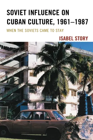[PDF] Soviet Influence on Cuban Culture, 1961–1987 by Isabel Story ...