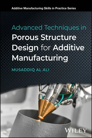 [PDF] Advanced Techniques in Porous Structure Design for Additive Manufacturing by Musaddiq Al ...