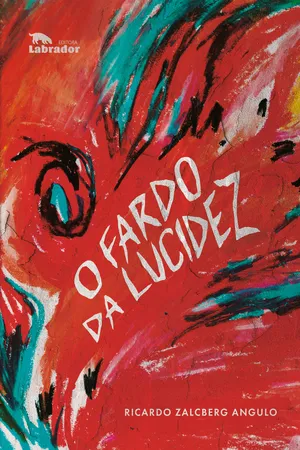 [PDF] O fardo da lucidez by Ricardo Zalcberg Angulo | 9786556252490