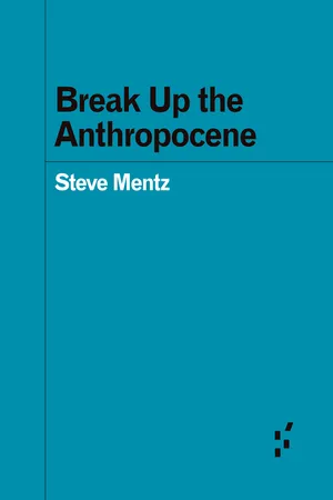 [PDF] Break Up the Anthropocene by Steve Mentz | 9781452962528