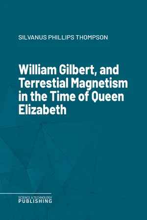 [PDF] William Gilbert, and Terrestial Magnetism in the Time of Queen ...