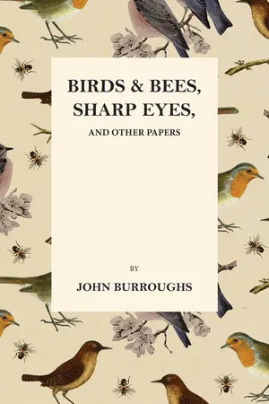 [PDF] Birds and Bees, Sharp Eyes, and Other Papers by John Burroughs ...